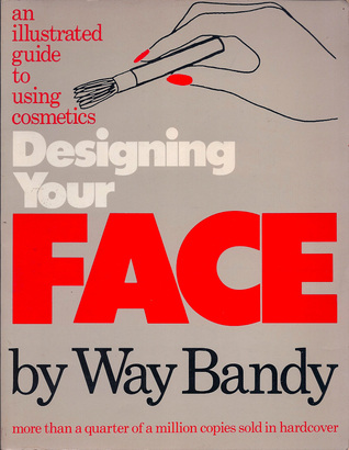 Designing Your Face by Way Bandy | Goodreads