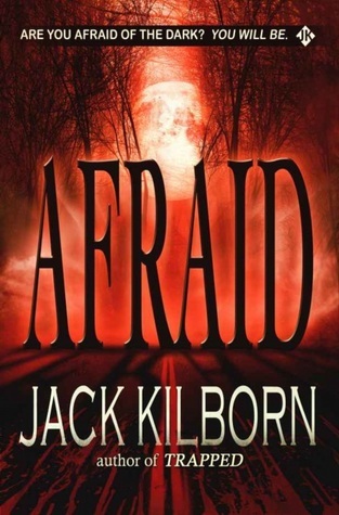 Afraid (Afraid, #1) by Jack Kilborn | Goodreads