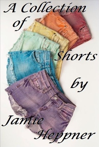 A Collection of Shorts by Jamie Heppner | Goodreads