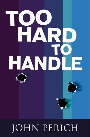 Too Hard to Handle (Mara Cunningham Series, #2) by John Perich | Goodreads