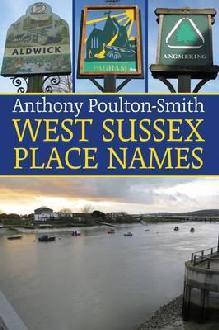 West Sussex Place Names by Anthony Poulton-Smith | Goodreads