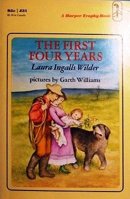 The First Four Years (Little House, #9) by Garth Williams | Goodreads