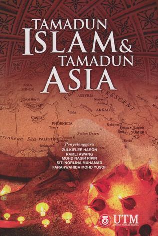 Tamadun Islam dan Tamadun Asia by Zulkiflee Haron | Goodreads