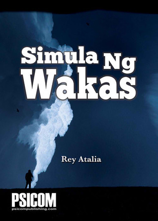 Walang Hagdan Patungong Langit / Simula ng Wakas by Rey Atalia | Goodreads