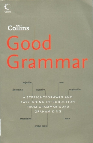 Collins Good Grammar by Graham King | Goodreads