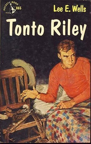 Tonto Riley by Lee E. Wells | Goodreads