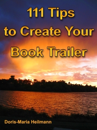 111 Tips to Create Your Book Trailer (#1) by Doris-Maria Heilmann ...