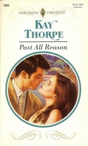 Past All Reason by Kay Thorpe | Goodreads