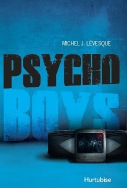 Psycho Boys (Psycho Boys, #1) by Michel J. Lévesque | Goodreads