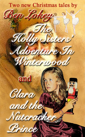 The Holly sister's Adventure In Winterwood/Clara And The Nutcracker ...
