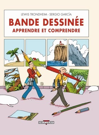 Bande dessinée, apprendre et comprendre by Lewis Trondheim | Goodreads
