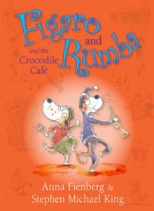 Figaro and Rumba and the Crocodile Cafe by Anna Fienberg | Goodreads