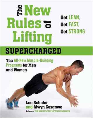 The New Rules of Lifting Supercharged: Ten All-New Muscle-Building ...