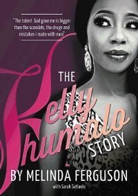 The Kelly Khumalo Story by Melinda Ferguson | Goodreads