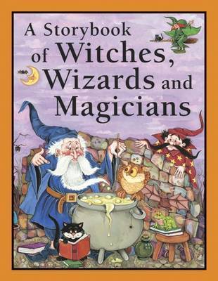 A Storybook of Witches, Wizards and Magicians by Nicola Baxter | Goodreads