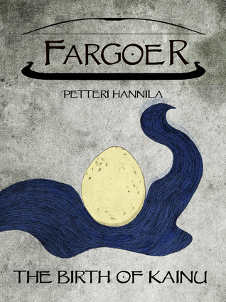 The Birth of Kainu (Fargoer Short Stories, #0) by Petteri Hannila ...