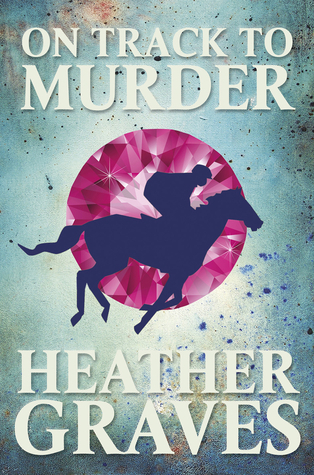 On Track to Murder by Heather Graves | Goodreads