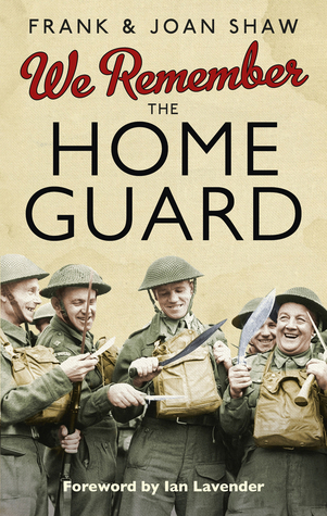 We Remember the Home Guard by Frank Shaw | Goodreads