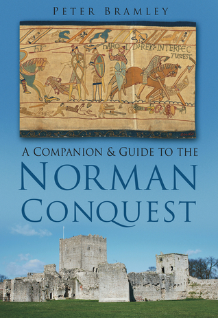 A Companion to the Norman Conquest by Peter Bramley | Goodreads