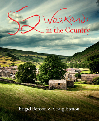 52 Weekends in the Country by Brigid Benson | Goodreads