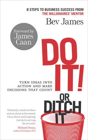 Do It! or Ditch It: Turn Ideas into Action and Make Decisions that ...