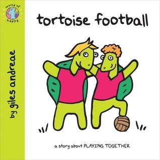 Tortoise Football by Giles Andreae | Goodreads