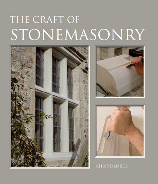 The Craft of Stonemasonry by Chris Daniels | Goodreads