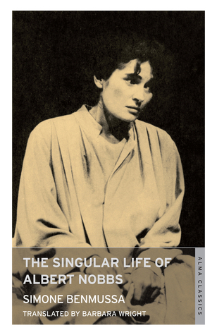 The Singular Life of Albert Nobbs by Simone Benmussa | Goodreads