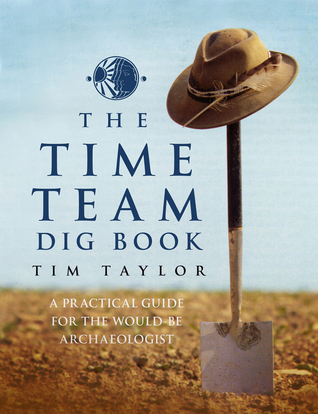 Time Team Dig Book by Tim Taylor | Goodreads