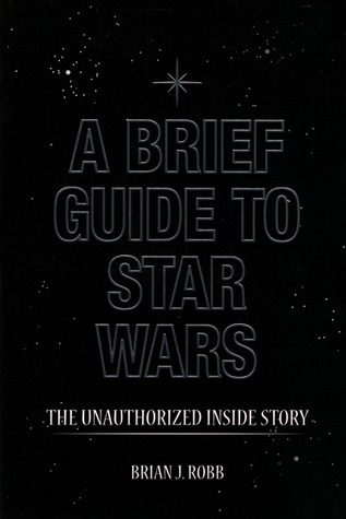 A Brief Guide to Star Wars by Brian J. Robb | Goodreads