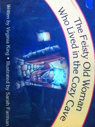 The Feisty Old Woman Who Lived in the Cozy Cave by Virginia King ...