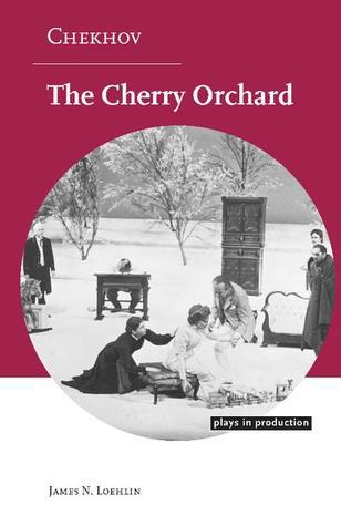 Chekhov: The Cherry Orchard (Plays in Production) by James N. Loehlin ...