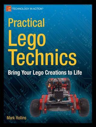 Practical LEGO Technics: Bring Your LEGO Creations to Life by Mark ...