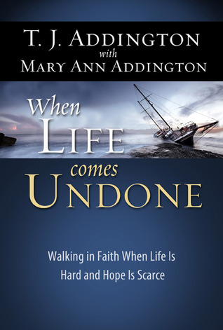 When Life Comes Undone: Walking in Faith When Life Is Hard and Hope Is ...