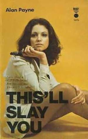 This'll Slay You by Alan Payne | Goodreads