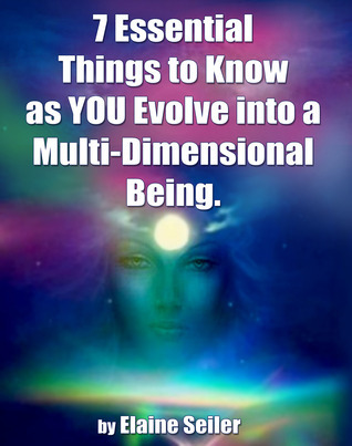 7 Essential Things to Know as You Evolve into a Multi-Dimensional Being ...