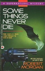 Some Things Never Die by Robert Morgan | Goodreads