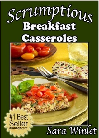 Scrumptious Breakfast Casseroles by Sara Winlet | Goodreads