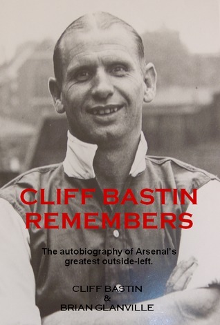 Cliff Bastin Remembers by Cliff Bastin | Goodreads