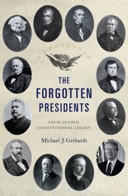 The Forgotten Presidents: Their Untold Constitutional Legacy by Michael ...