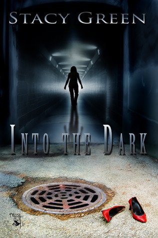 Into the Dark by Stacy Green | Goodreads
