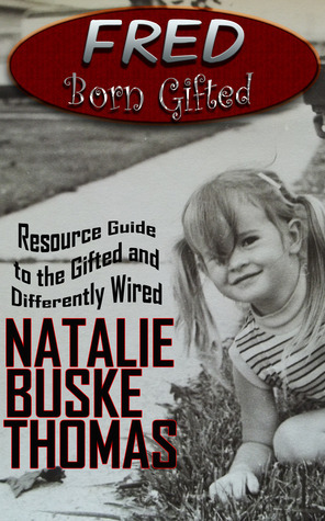 Fred Born Gifted: Resource to the Gifted and Differently Wired by ...