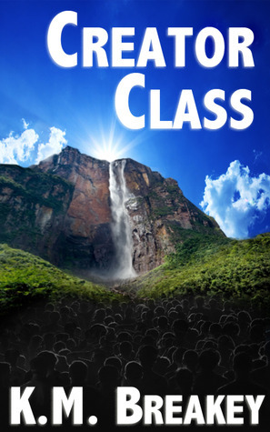 Creator Class by K.M. Breakey | Goodreads