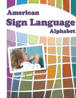 American Sign Language Alphabet by Energy and Sciences | Goodreads