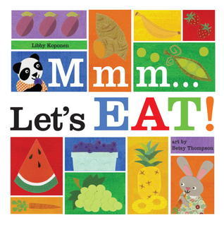 Mmm... Colors: Let's Eat! by Libby Koponen | Goodreads