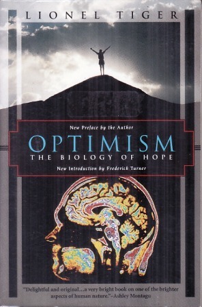 Optimism: The Biology of Hope by Lionel Tiger | Goodreads