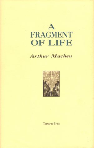 A Fragment of Life by machen-arthur | Goodreads