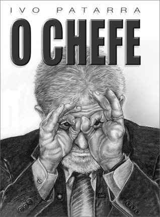 O Chefe by Ivo Patarra | Goodreads