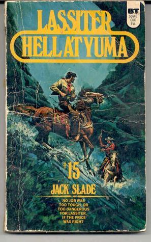 Hell at Yuma (Lassiter #15) by Jack Slade | Goodreads