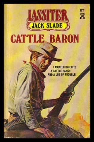 Cattle Baron (Lassiter #23) by Jack Slade | Goodreads